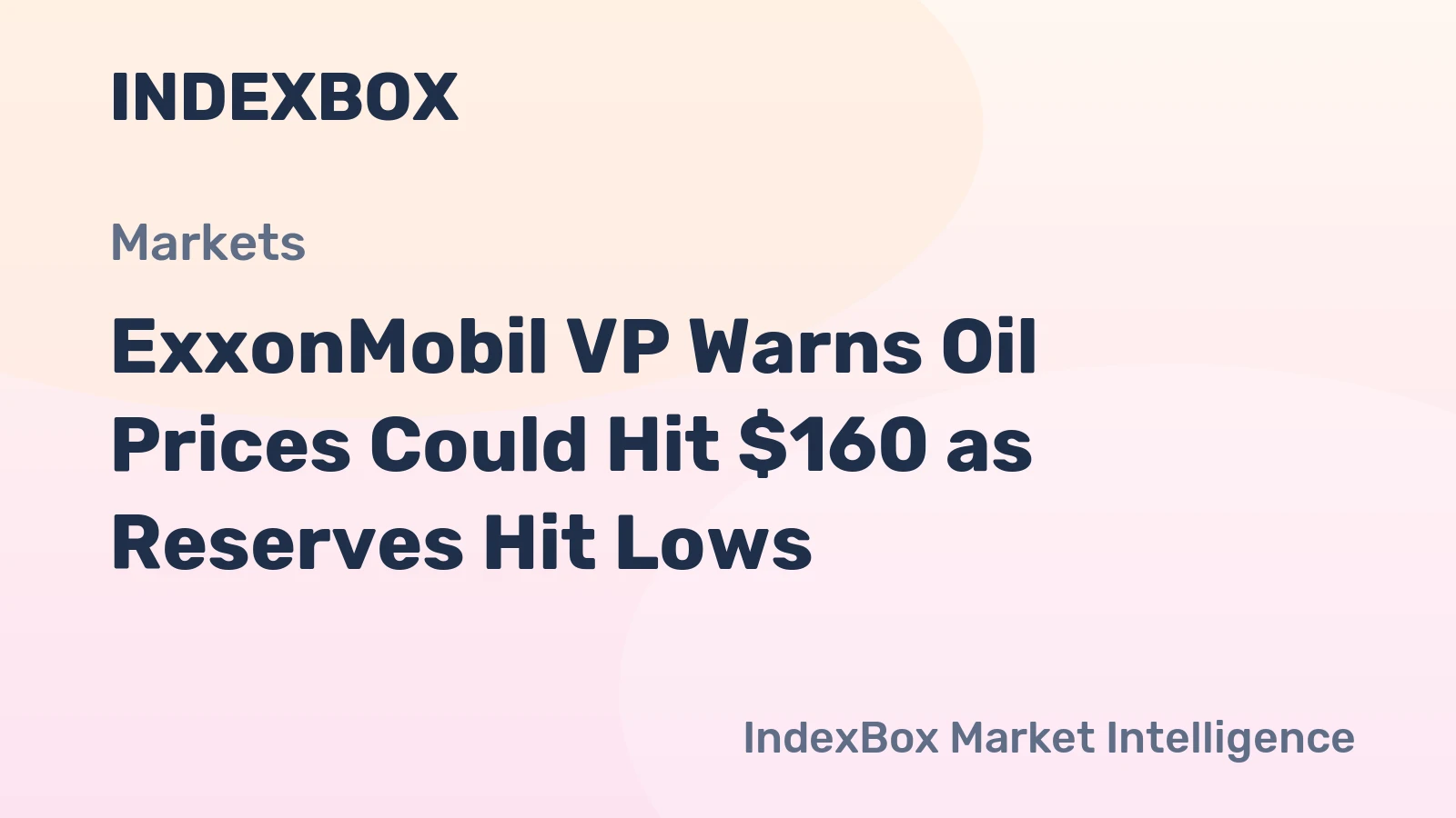 ExxonMobil VP Warns Oil Prices Could Hit $160 as Reserves Hit Lows