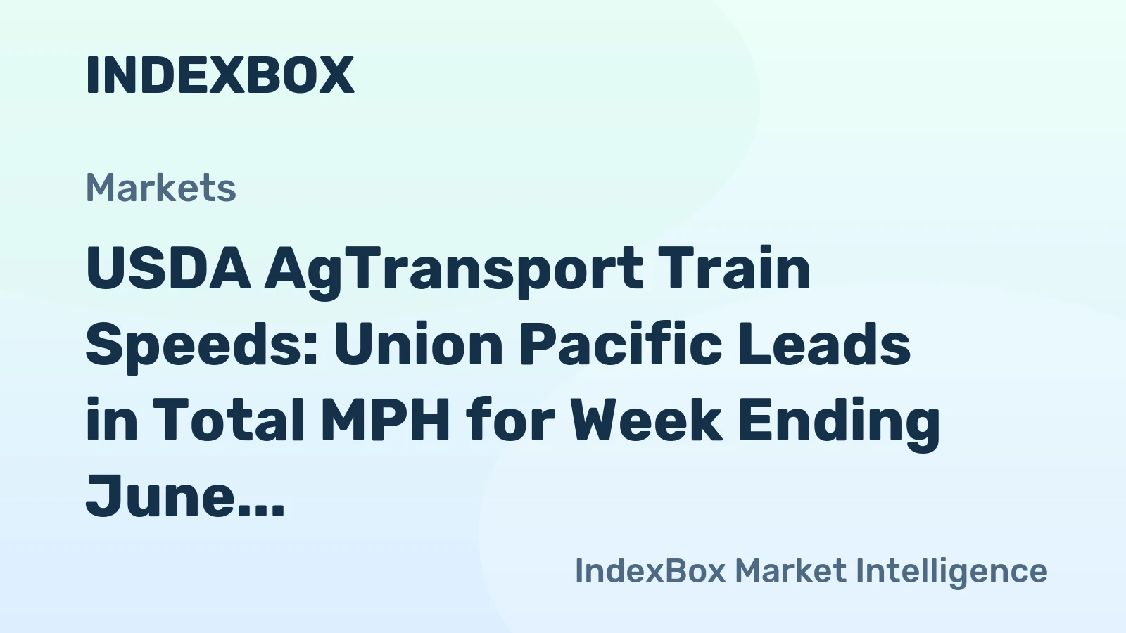 USDA AgTransport Train Speeds: Union Pacific Leads in Total MPH for Week Ending June 26, 2026