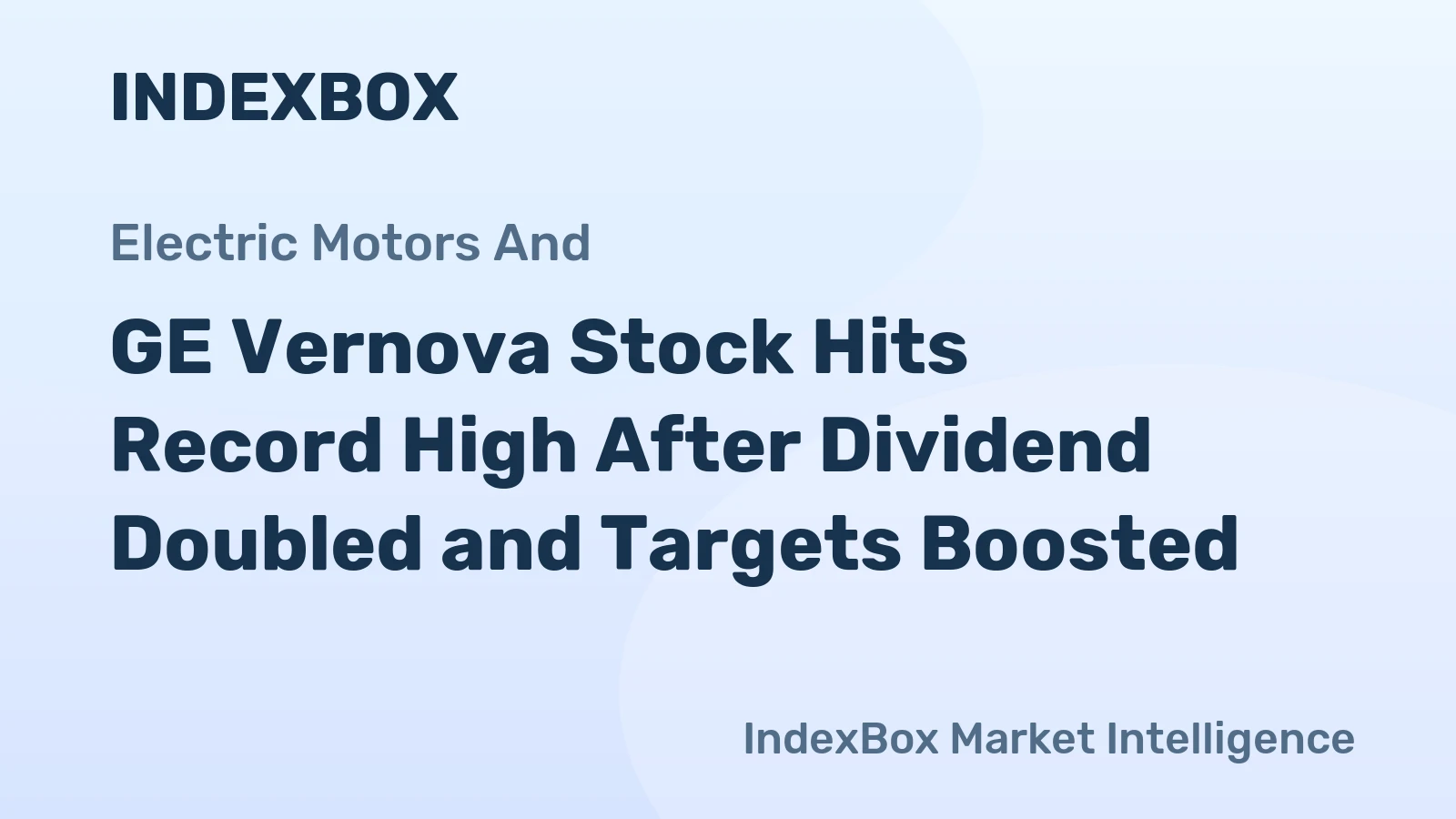 GE Vernova Stock Hits Record High After Dividend Doubled and Targets Boosted