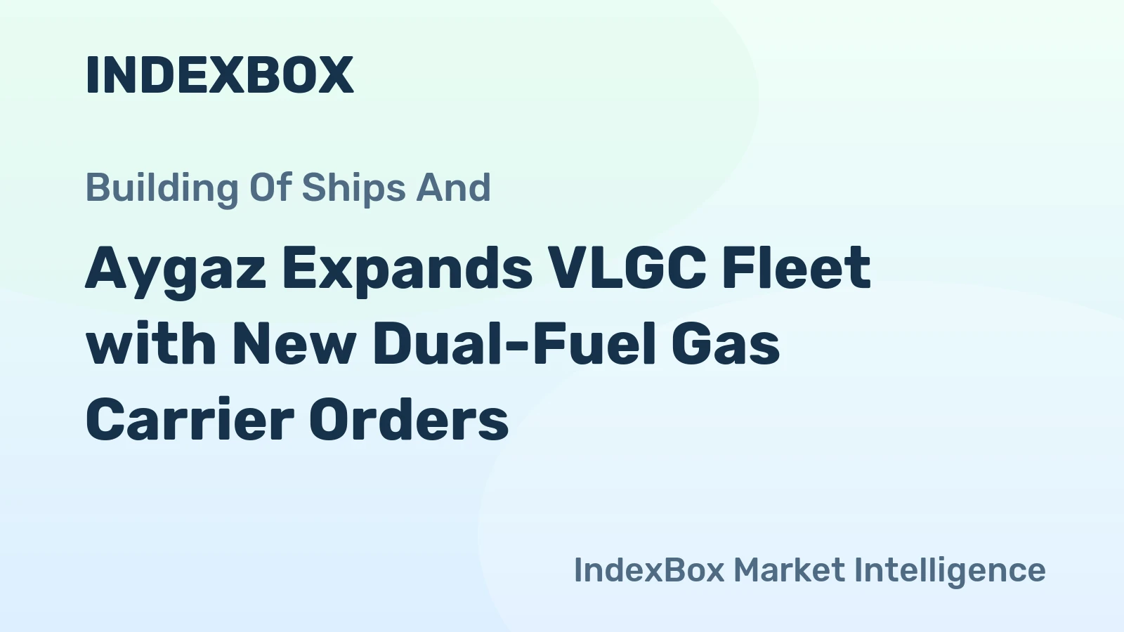 Aygaz Expands VLGC Fleet with New Dual-Fuel Gas Carrier Orders