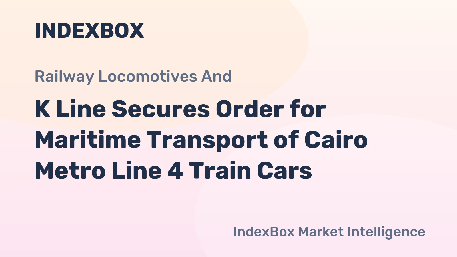 K Line Secures Order for Maritime Transport of Cairo Metro Line 4 Train Cars