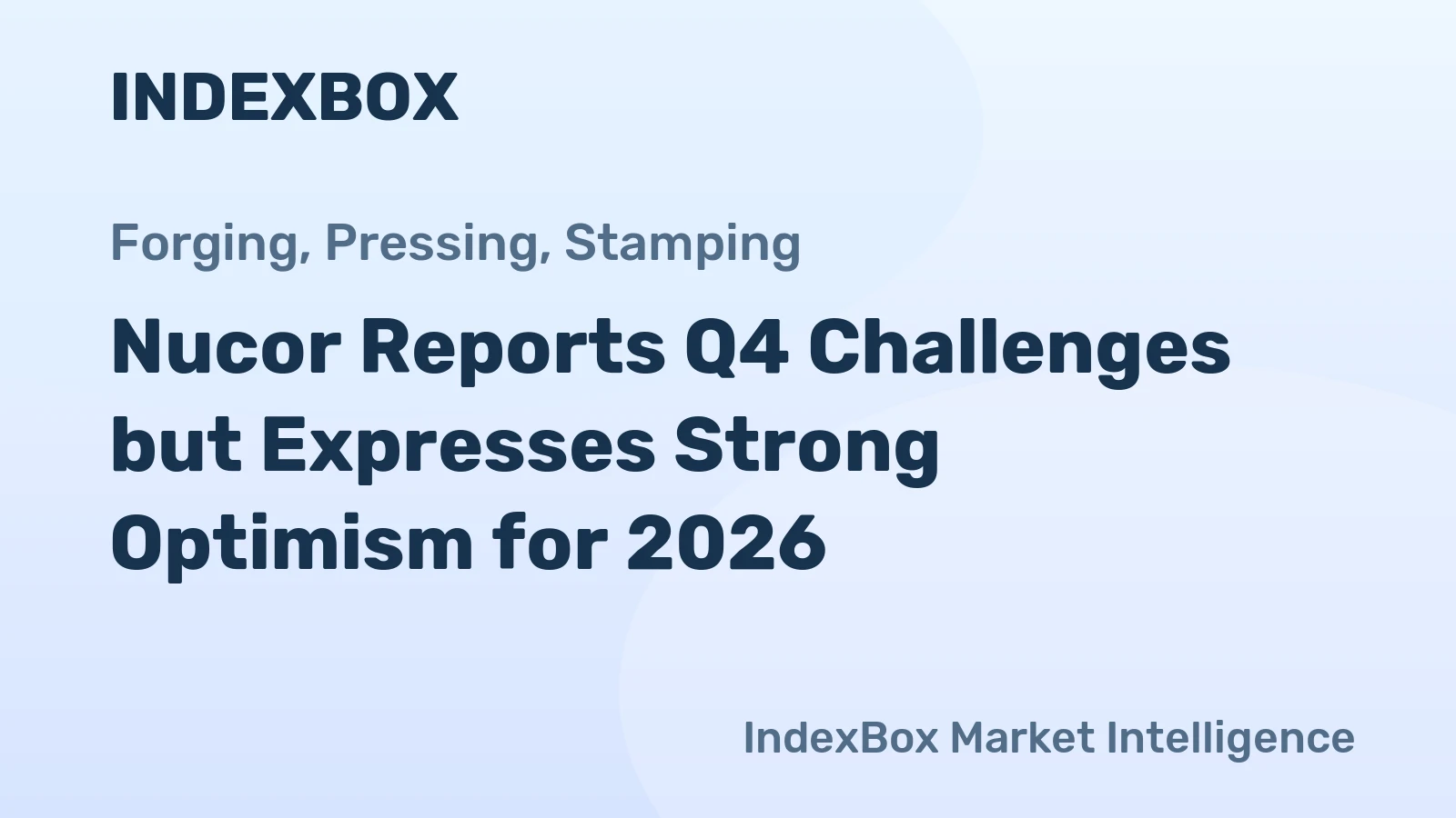 Nucor Reports Q4 Challenges but Expresses Strong Optimism for 2026