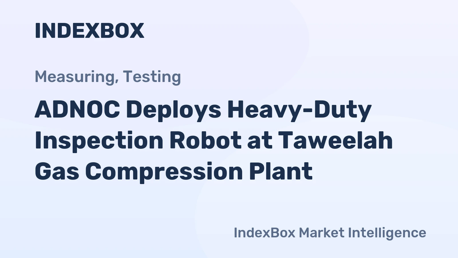 ADNOC Deploys Heavy-Duty Inspection Robot at Taweelah Gas Compression Plant