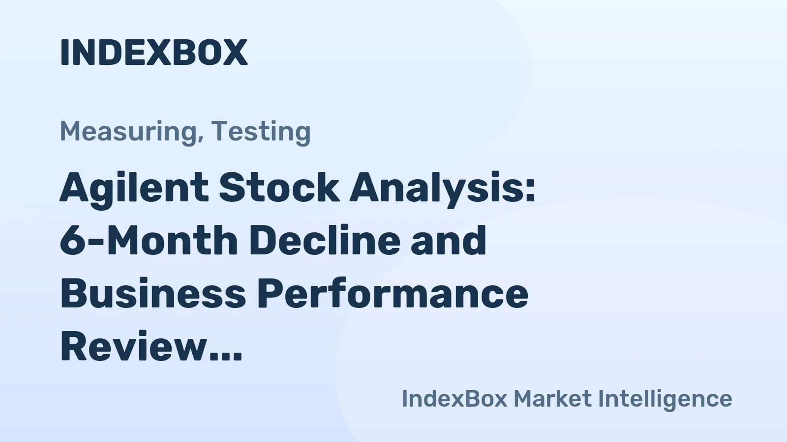 Agilent Stock Analysis: 6-Month Decline and Business Performance Review