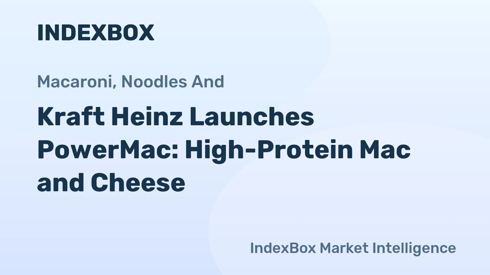 Kraft Heinz Launches PowerMac: High-Protein Mac and Cheese