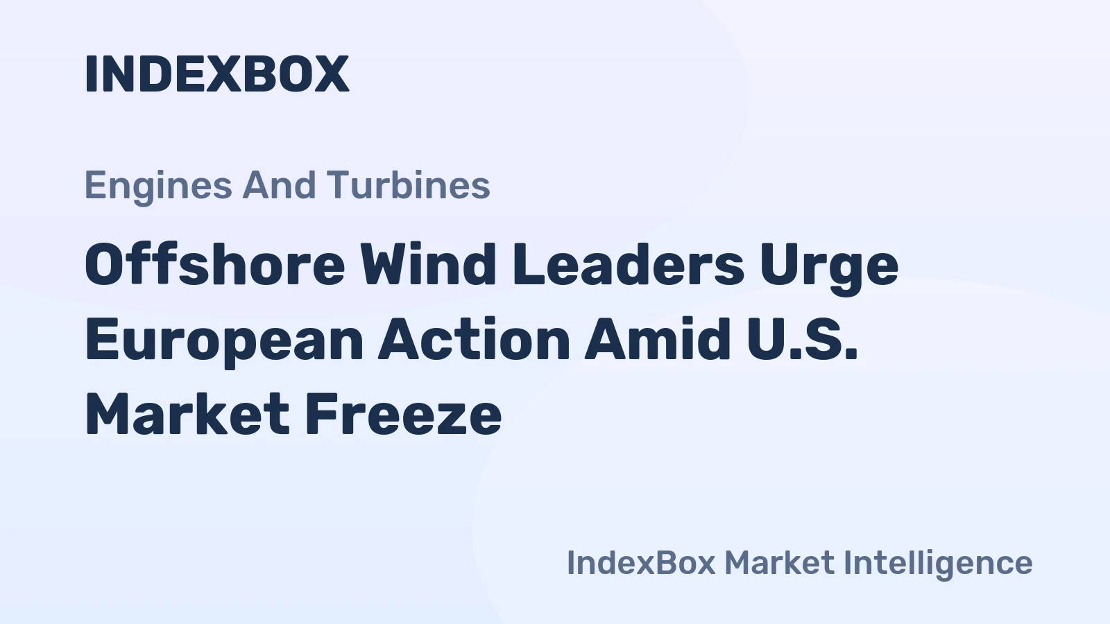 Offshore Wind Leaders Urge European Action Amid U.S. Market Freeze