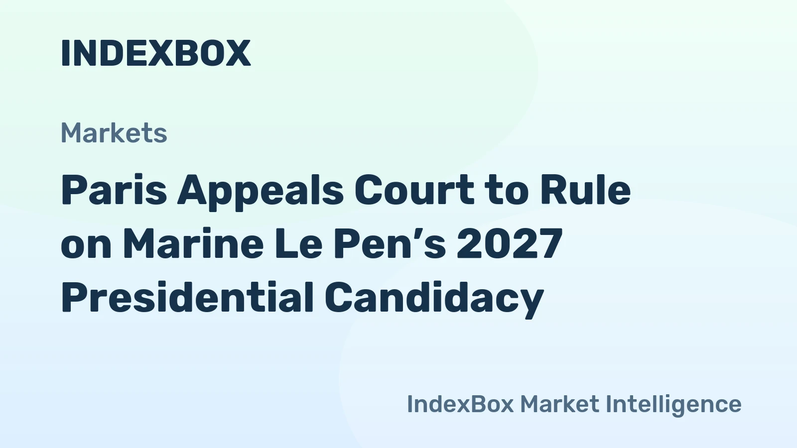 Paris Appeals Court to Rule on Marine Le Pen’s 2027 Presidential Candidacy