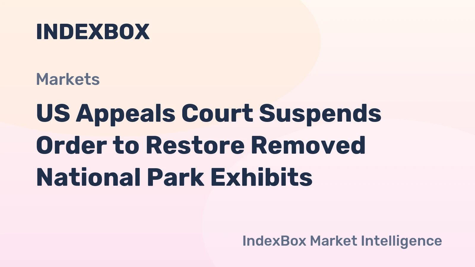 US Appeals Court Suspends Order to Restore Removed National Park Exhibits