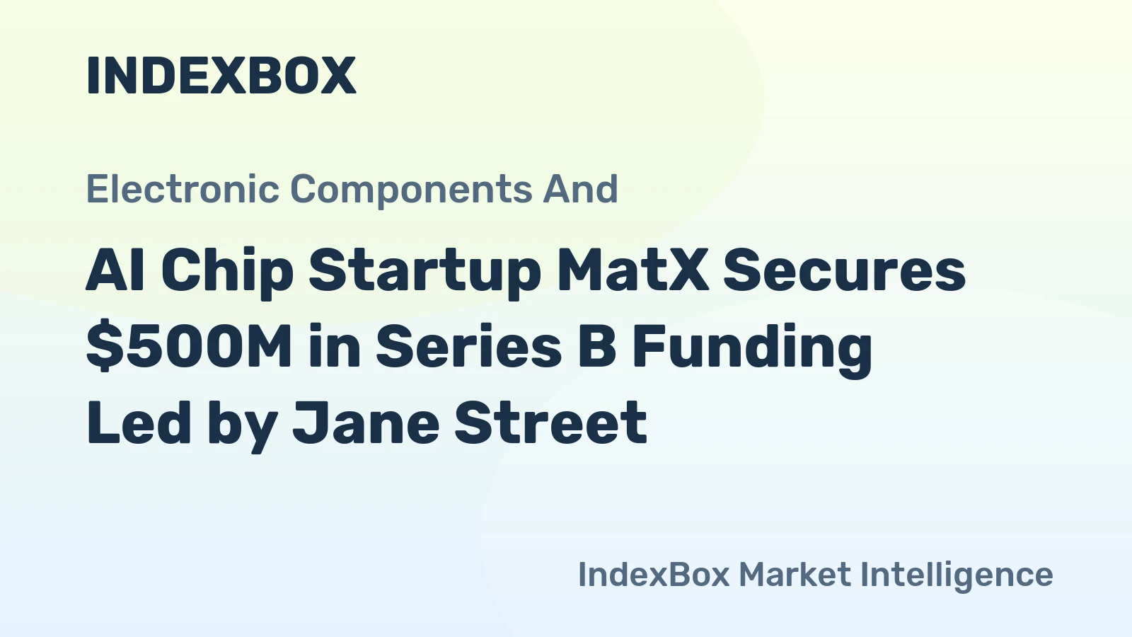 AI Chip Startup MatX Secures $500M in Series B Funding Led by Jane Street