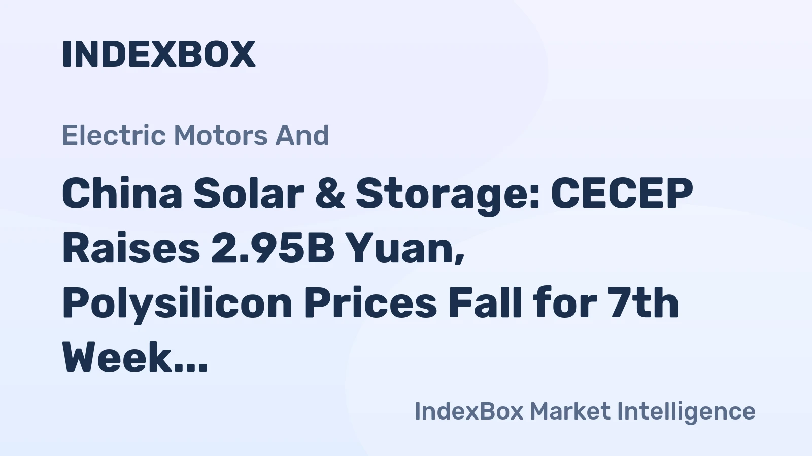 China Solar & Storage: CECEP Raises 2.95B Yuan, Polysilicon Prices Fall for 7th Week