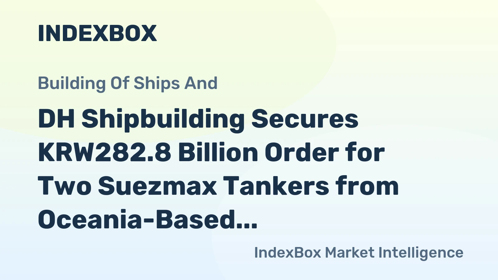 DH Shipbuilding Secures KRW282.8 Billion Order for Two Suezmax Tankers from Oceania-Based Owner