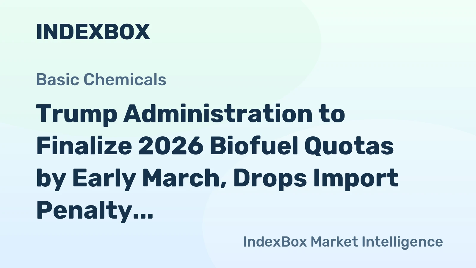 Trump Administration to Finalize 2026 Biofuel Quotas by Early March, Drops Import Penalty Plan