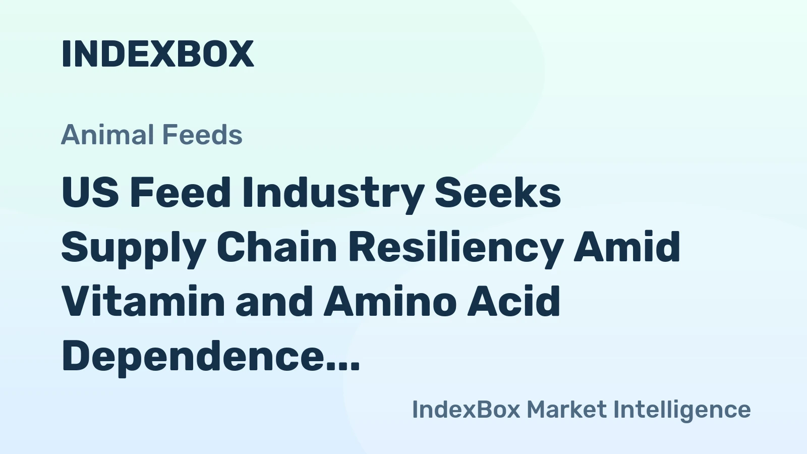 US Feed Industry Seeks Supply Chain Resiliency Amid Vitamin and Amino Acid Dependence