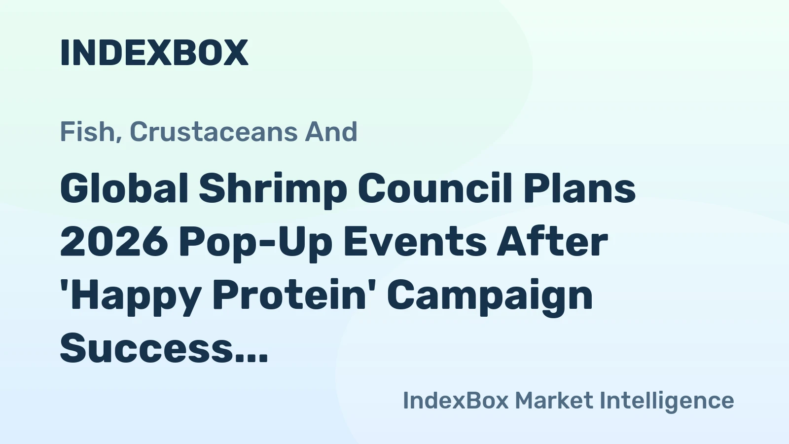 Global Shrimp Council Plans 2026 Pop-Up Events After 'Happy Protein' Campaign Success