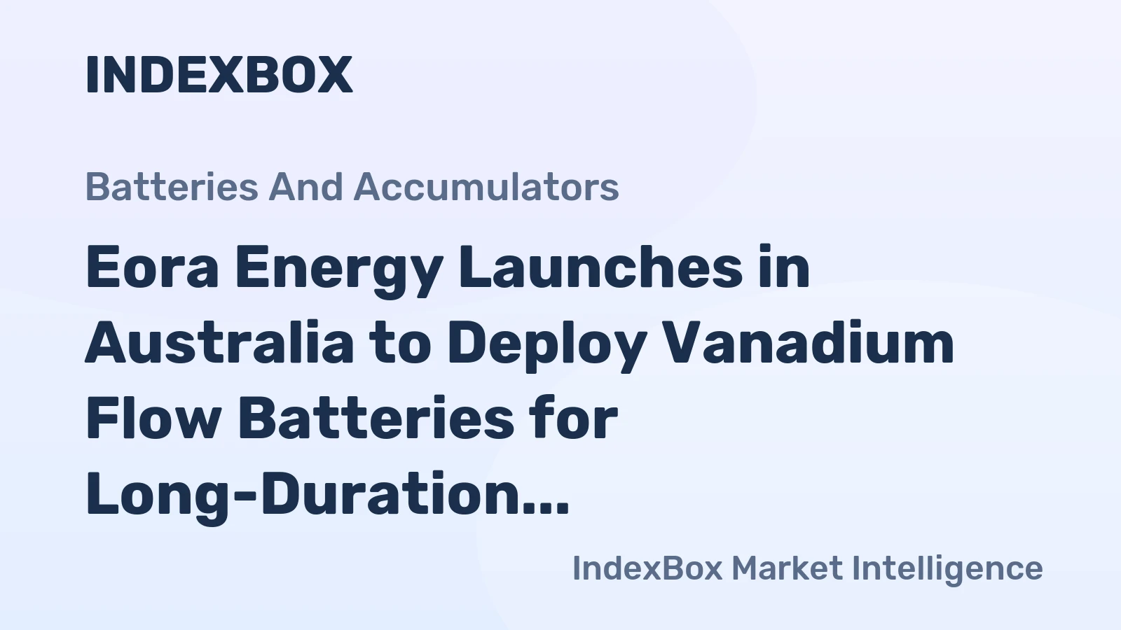 Eora Energy Launches in Australia to Deploy Vanadium Flow Batteries for Long-Duration Storage