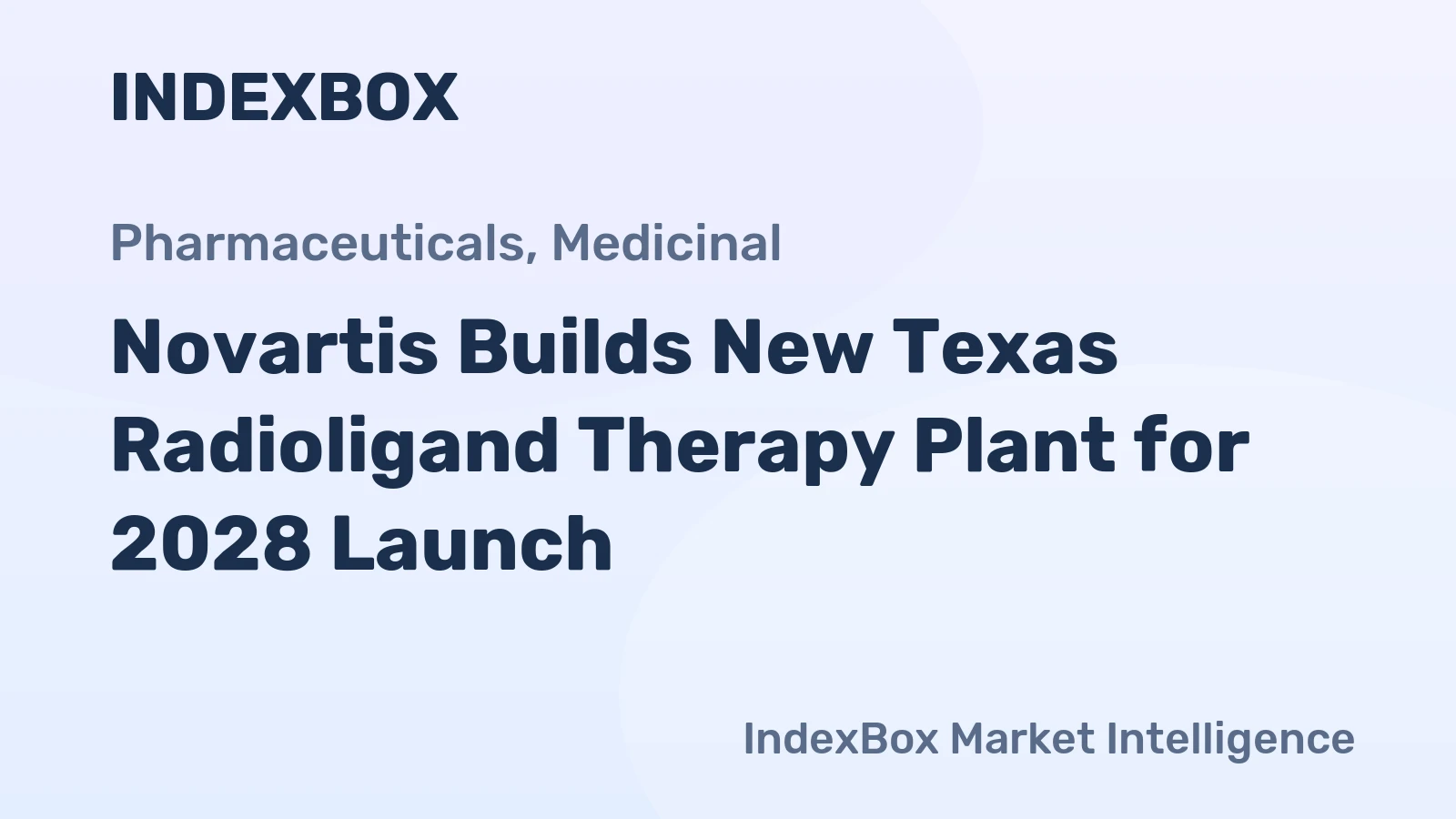 Novartis Builds New Texas Radioligand Therapy Plant for 2028 Launch