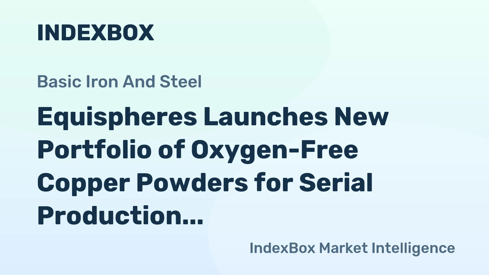 Equispheres Launches New Portfolio of Oxygen-Free Copper Powders for Serial Production