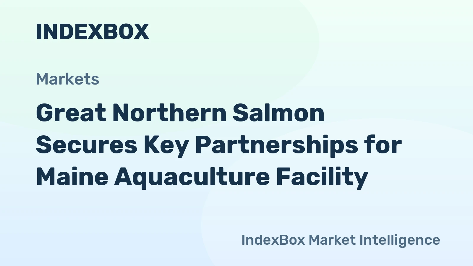 Great Northern Salmon Secures Key Partnerships for Maine Aquaculture Facility