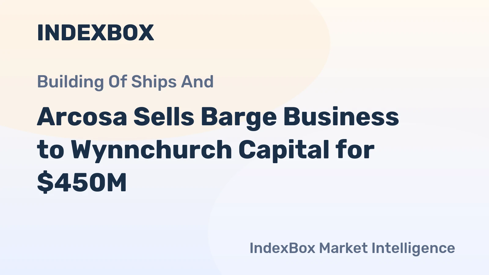 Arcosa Sells Barge Business to Wynnchurch Capital for $450M