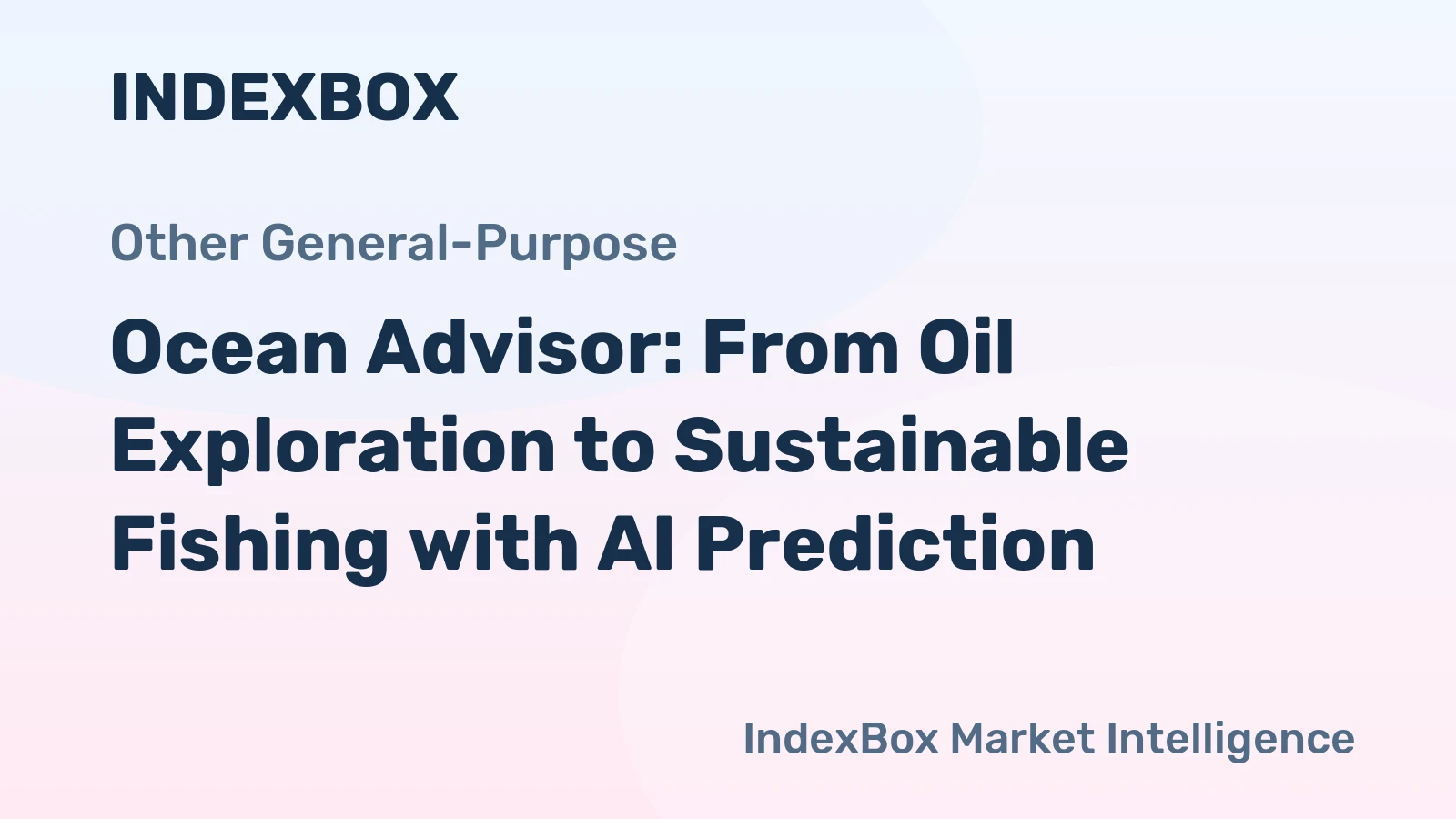 Ocean Advisor: From Oil Exploration to Sustainable Fishing with AI Prediction