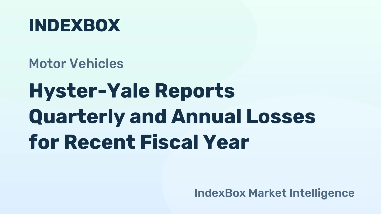 Hyster-Yale Reports Quarterly and Annual Losses for Recent Fiscal Year