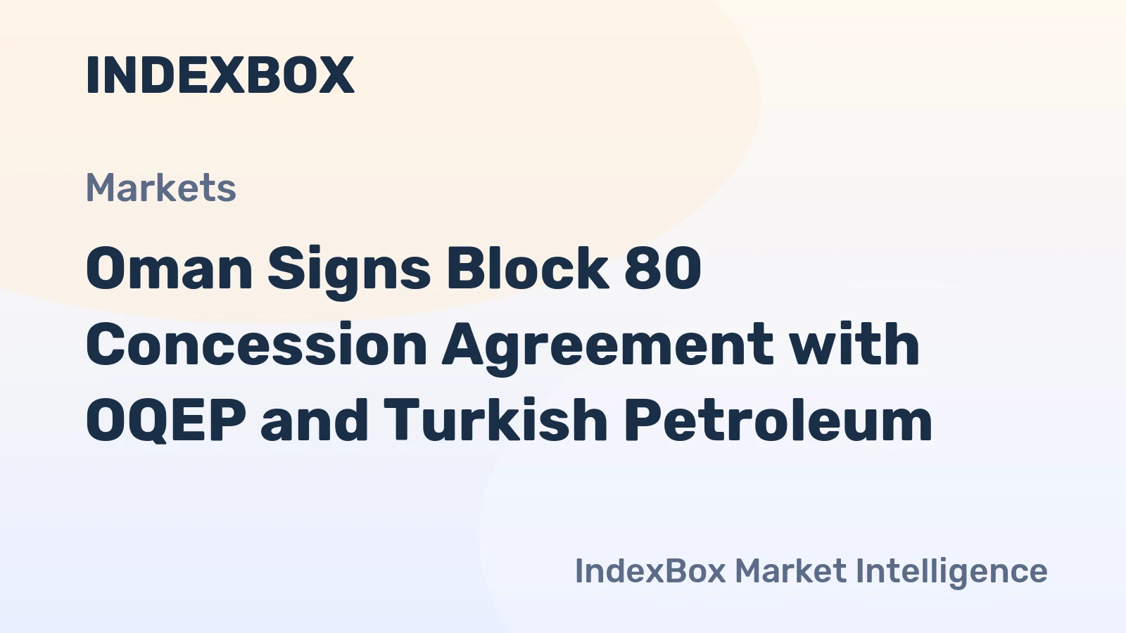 Oman Signs Block 80 Concession Agreement with OQEP and Turkish Petroleum