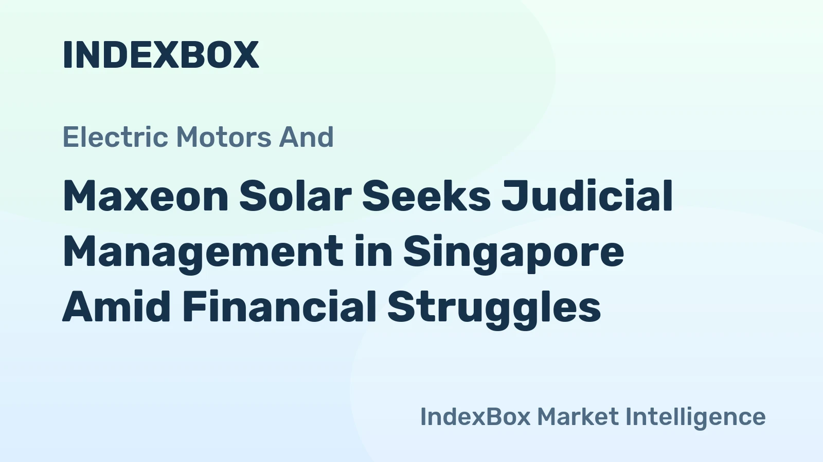 Maxeon Solar Seeks Judicial Management in Singapore Amid Financial Struggles