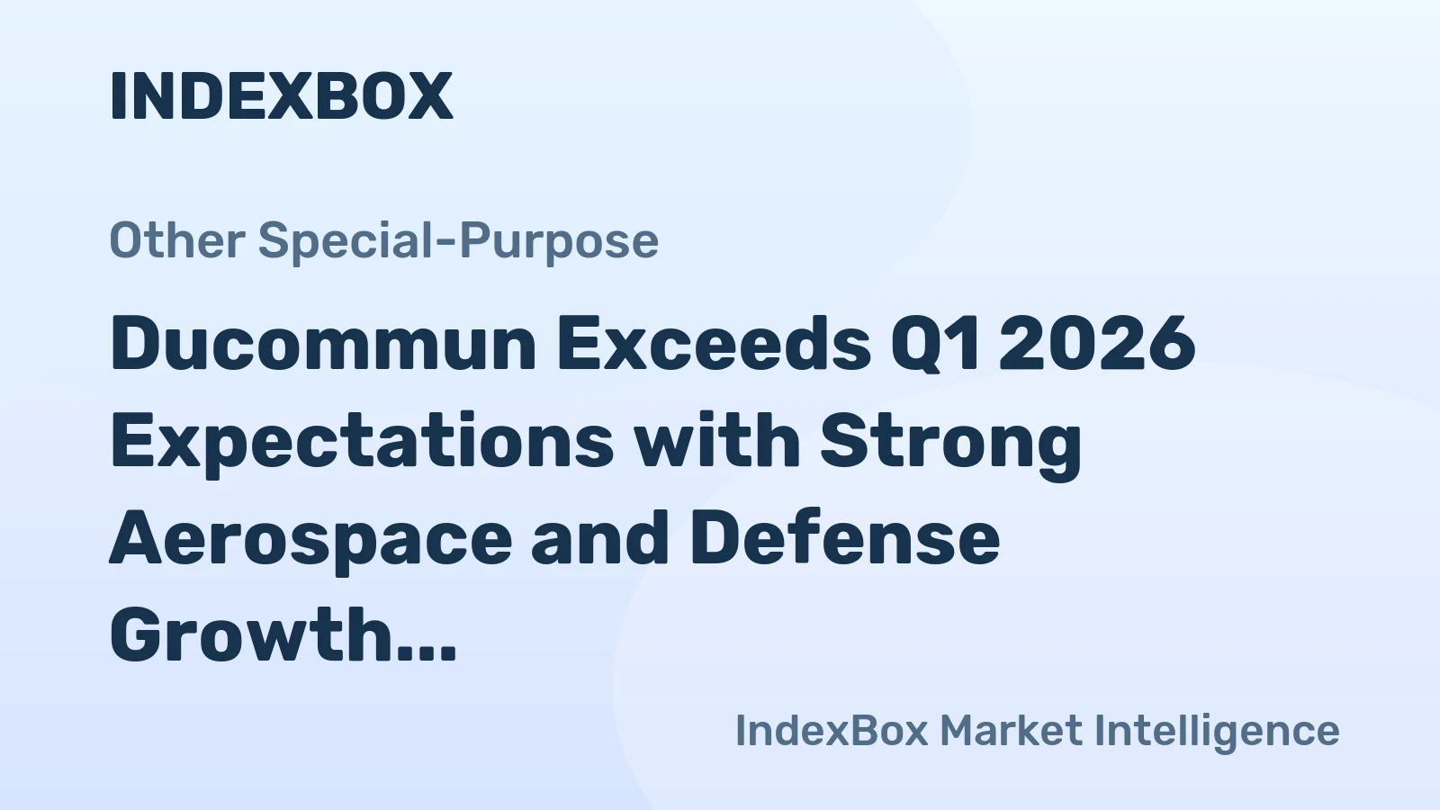Ducommun Exceeds Q1 2026 Expectations with Strong Aerospace and Defense Growth