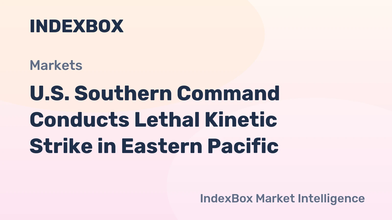 U.S. Southern Command Conducts Lethal Kinetic Strike in Eastern Pacific