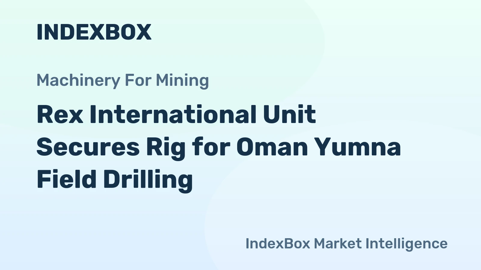 Rex International Unit Secures Rig for Oman Yumna Field Drilling