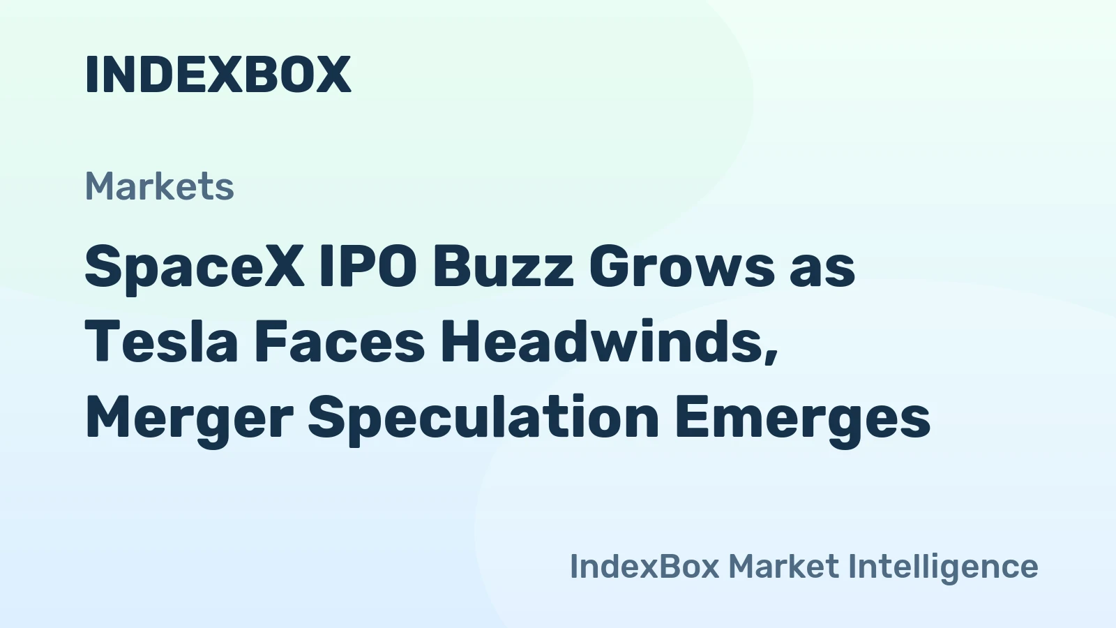 SpaceX IPO Buzz Grows as Tesla Faces Headwinds, Merger Speculation Emerges