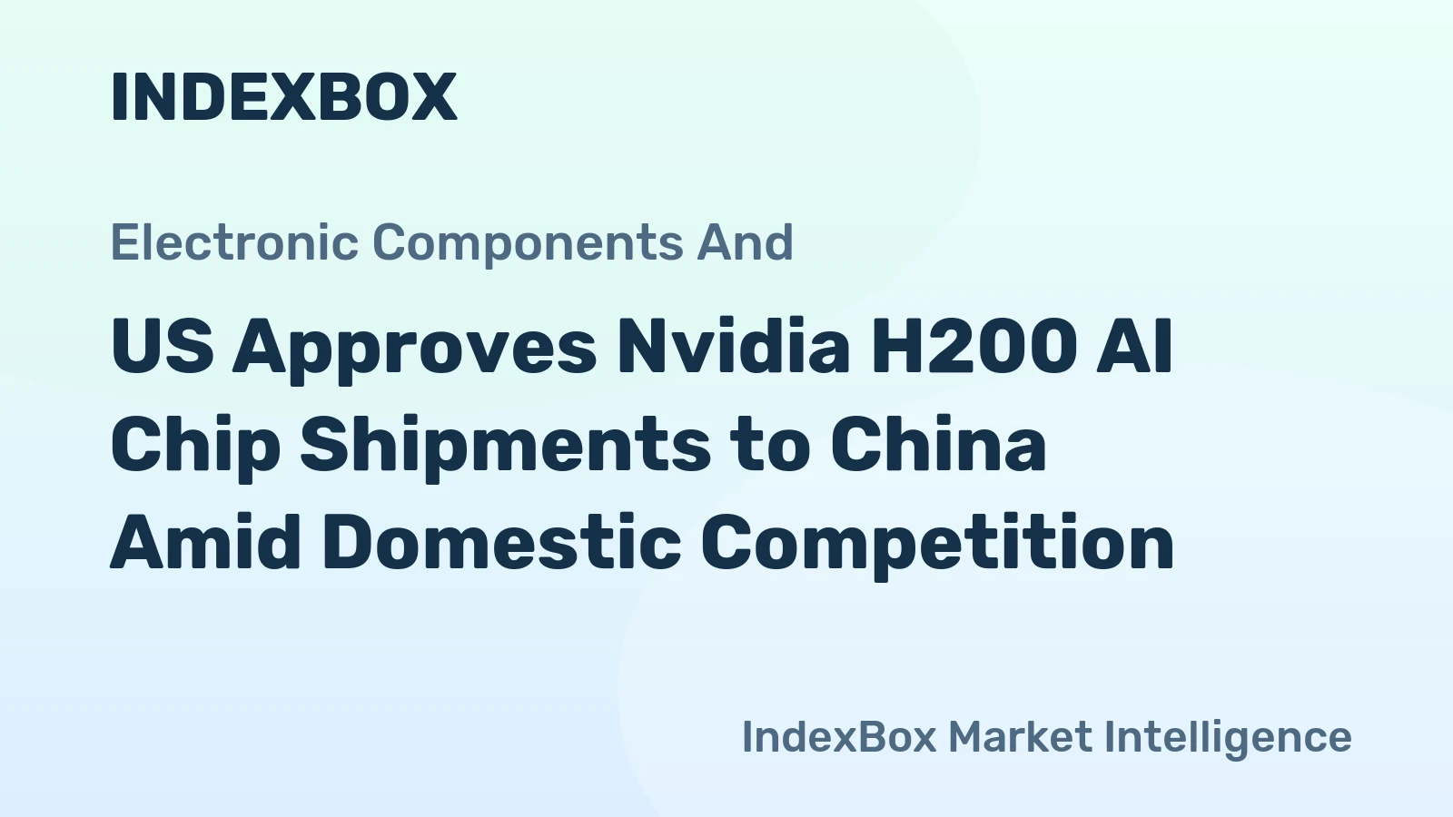 US Approves Nvidia H200 AI Chip Shipments to China Amid Domestic Competition