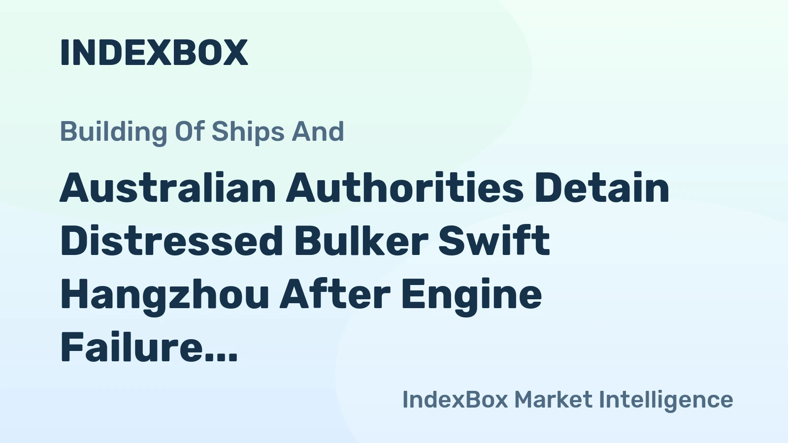 Australian Authorities Detain Distressed Bulker Swift Hangzhou After Engine Failure