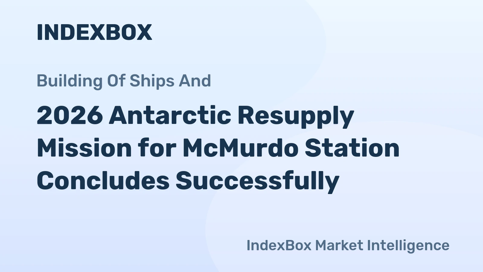 2026 Antarctic Resupply Mission for McMurdo Station Concludes Successfully