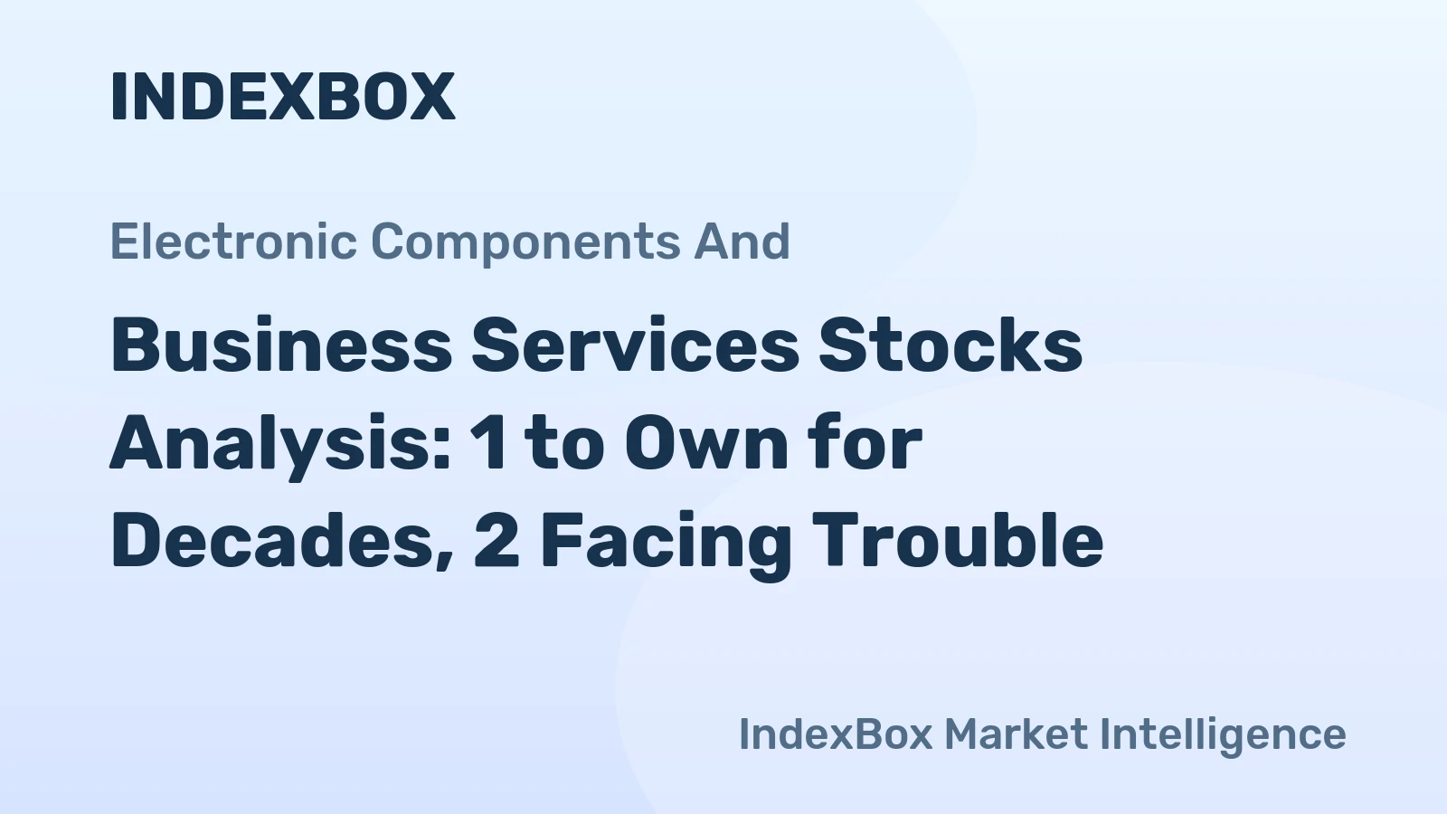 Business Services Stocks Analysis: 1 to Own for Decades, 2 Facing Trouble