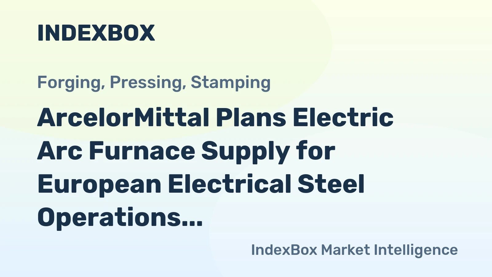 ArcelorMittal Plans Electric Arc Furnace Supply for European Electrical Steel Operations