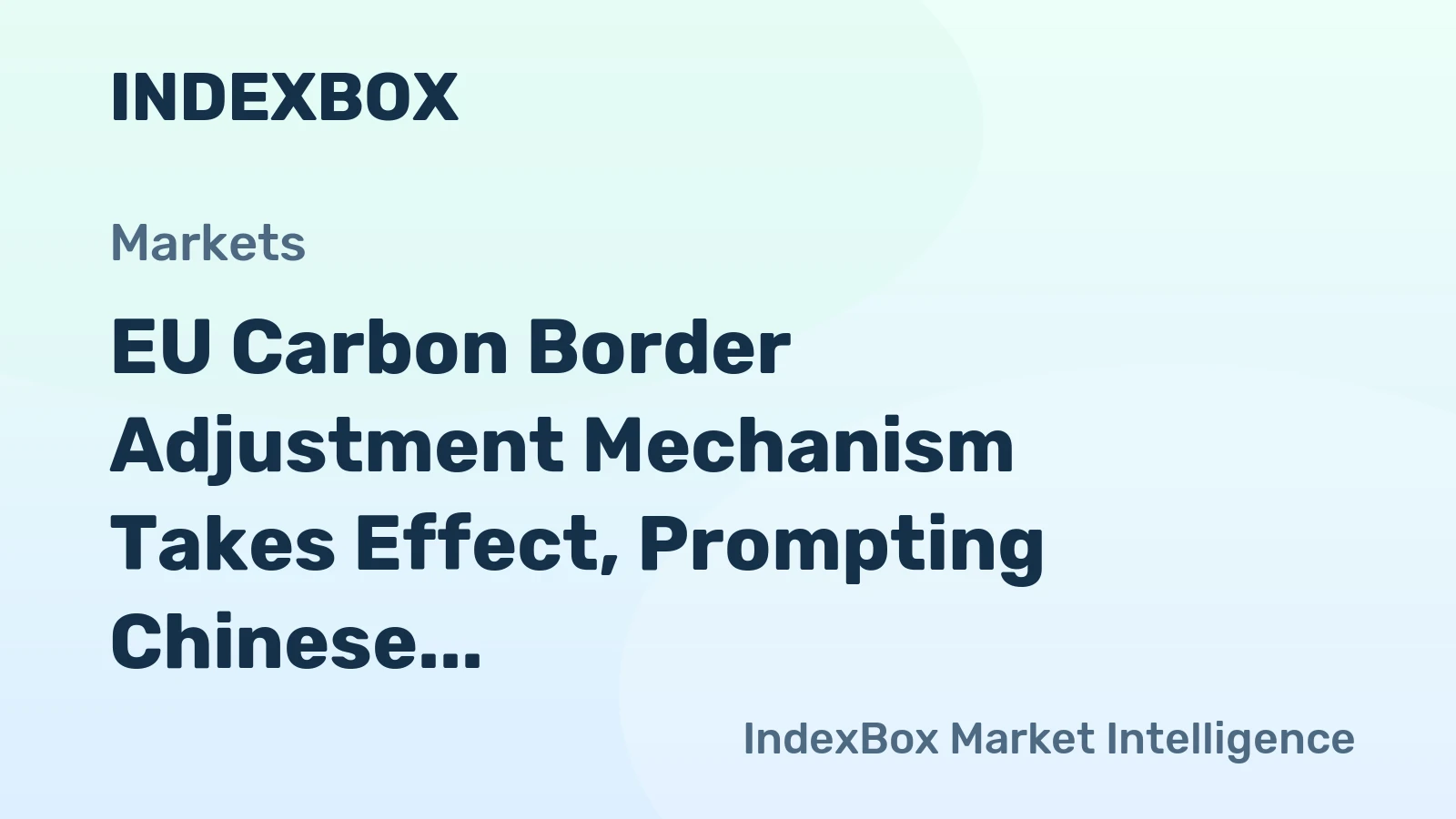 EU Carbon Border Adjustment Mechanism Takes Effect, Prompting Chinese Retaliation Threat