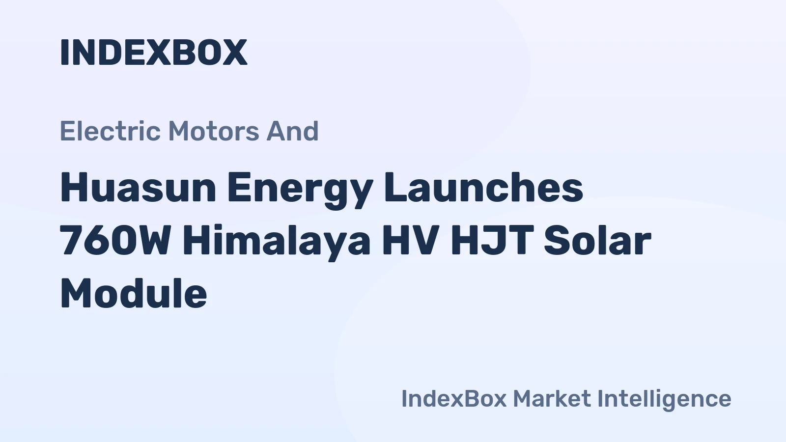 Huasun Energy Launches 760W Himalaya HV HJT Solar Module