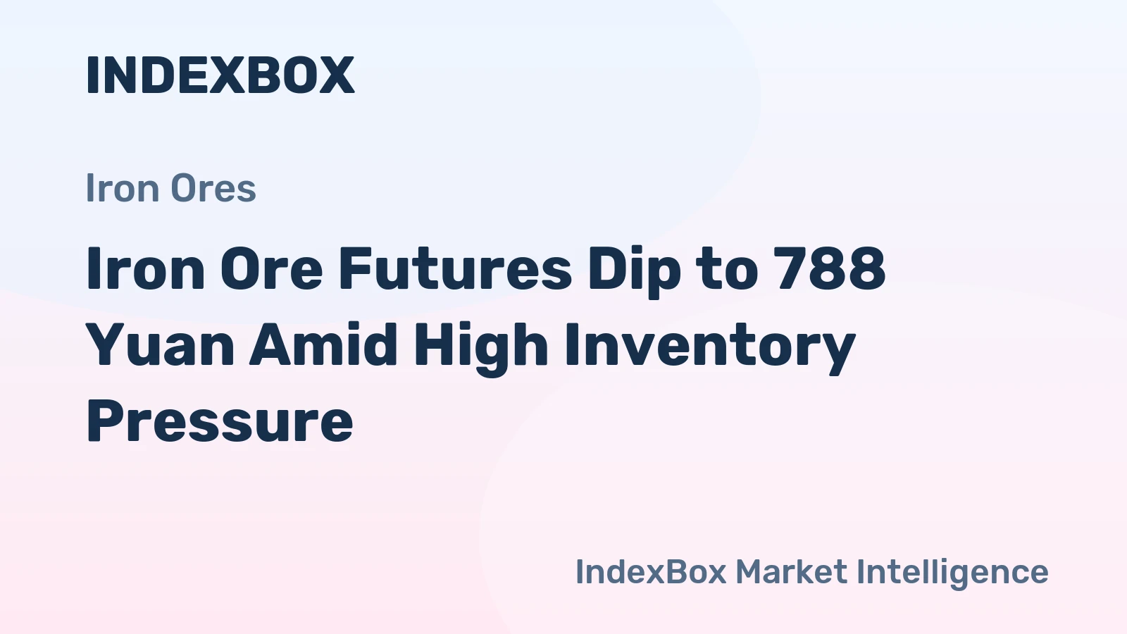 Iron Ore Futures Dip to 788 Yuan Amid High Inventory Pressure