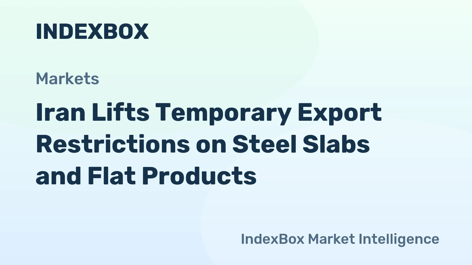 Iran Lifts Temporary Export Restrictions on Steel Slabs and Flat Products