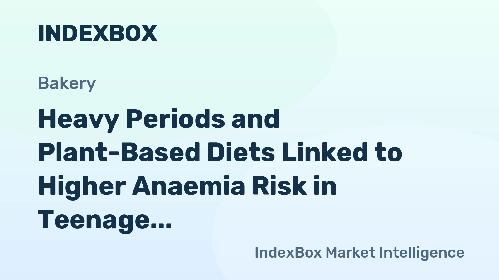 Heavy Periods and Plant-Based Diets Linked to Higher Anaemia Risk in Teenage Girls