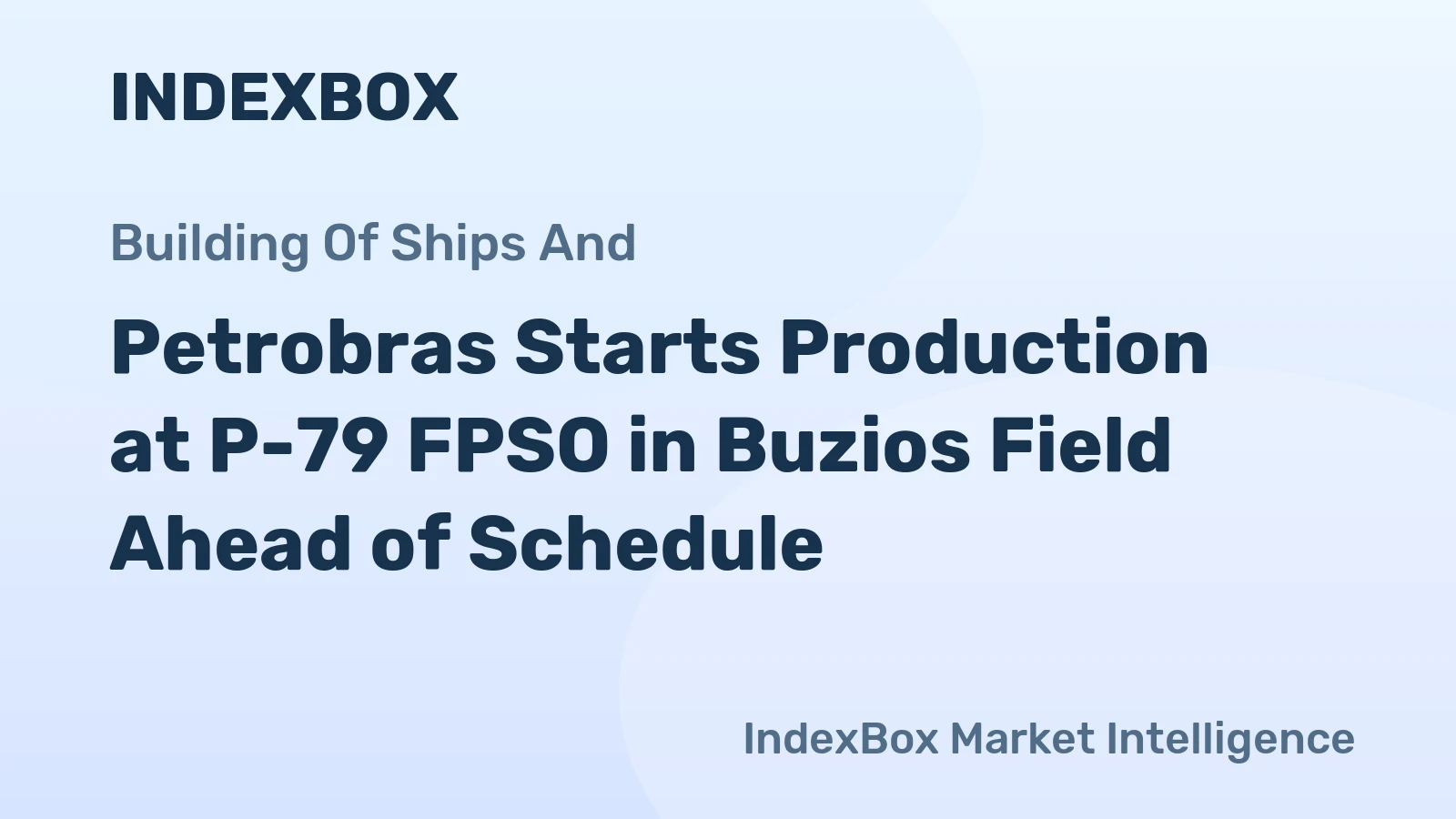 Petrobras Starts Production at P-79 FPSO in Buzios Field Ahead of Schedule
