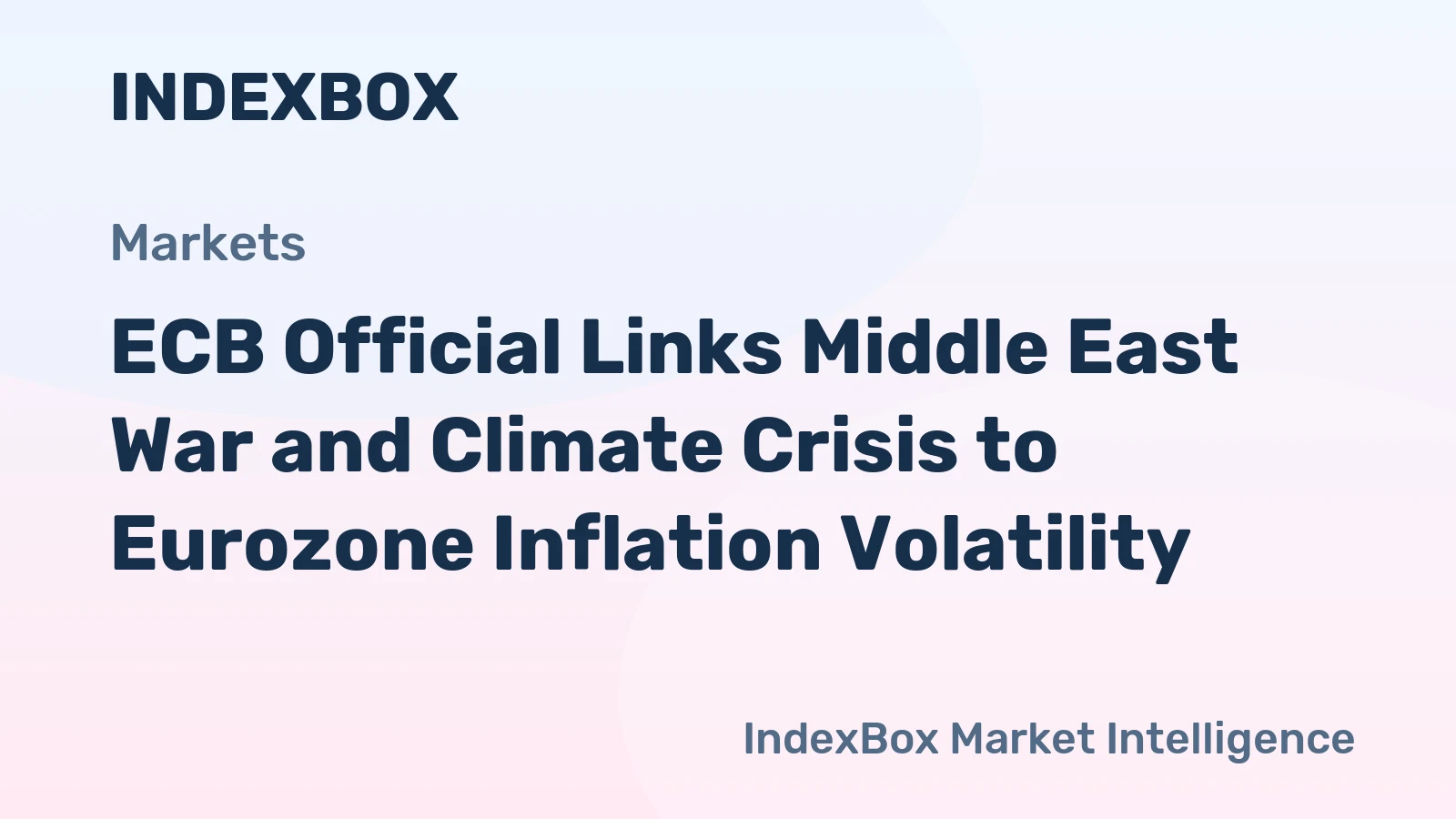 ECB Official Links Middle East War and Climate Crisis to Eurozone Inflation Volatility