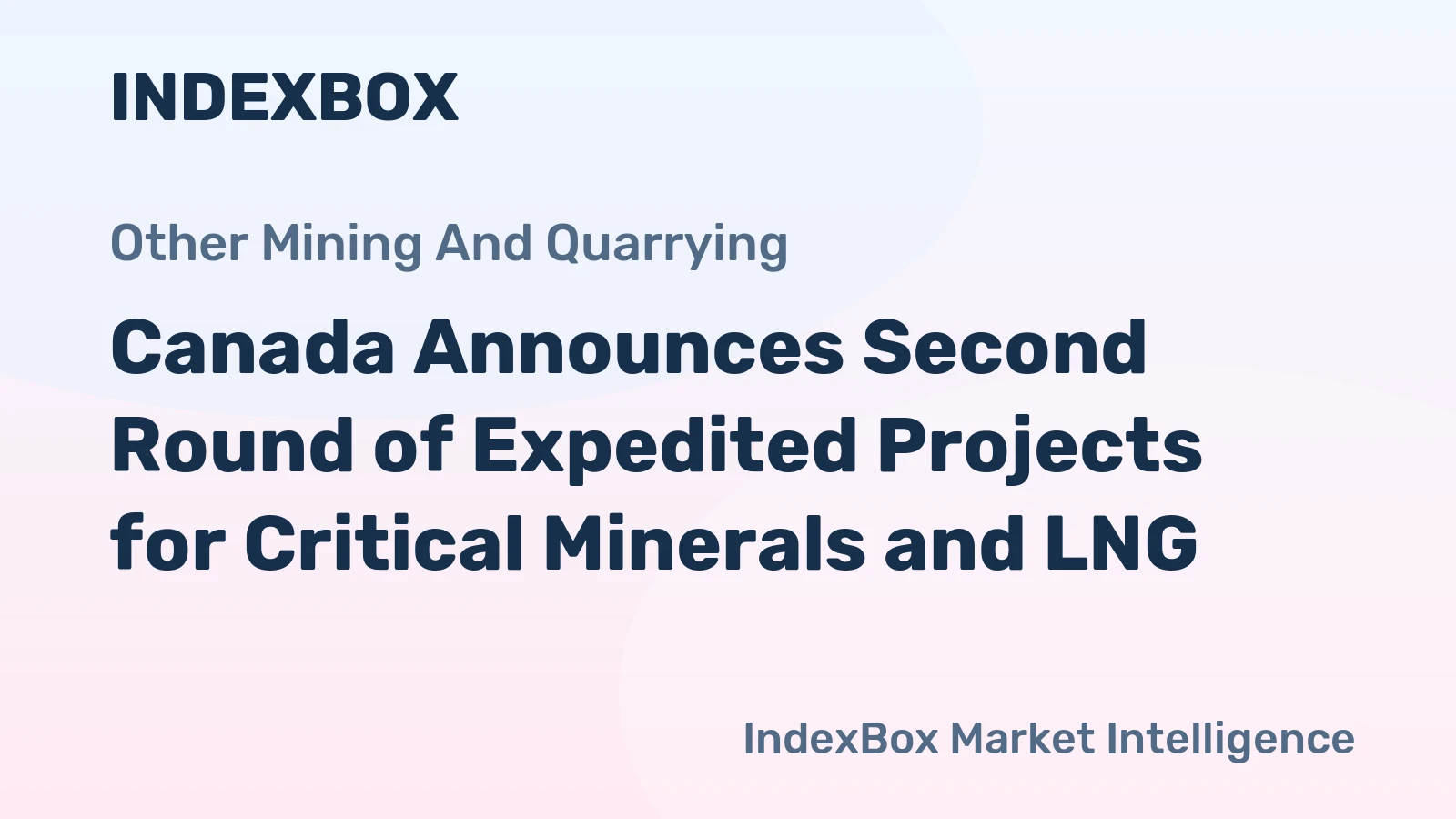 Canada Announces Second Round of Expedited Projects for Critical Minerals and LNG