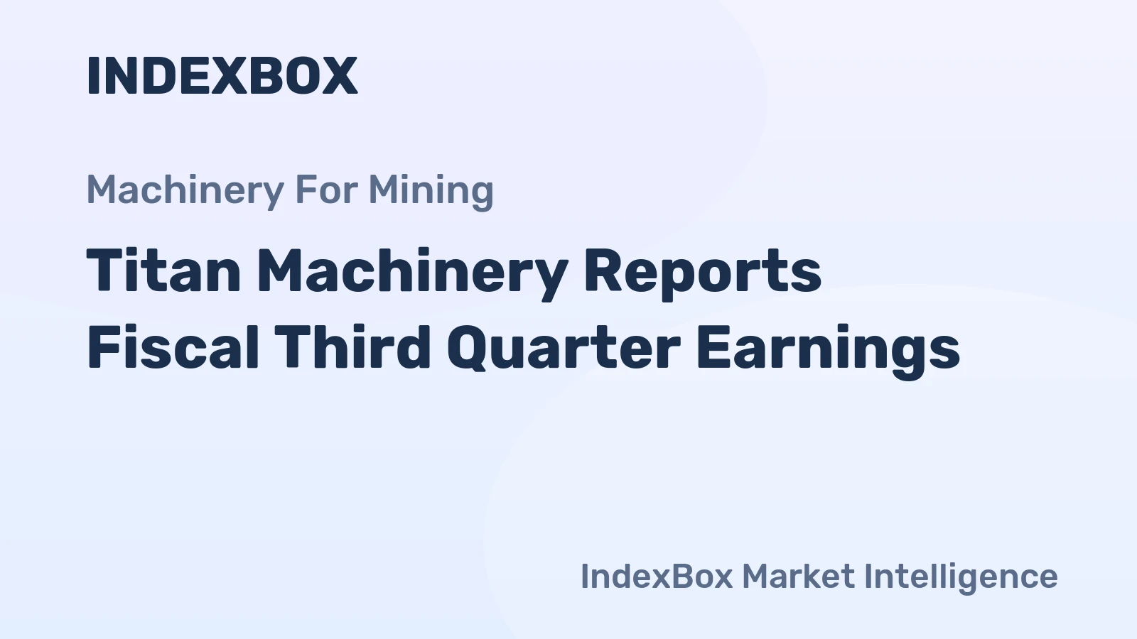 Titan Machinery Reports Fiscal Third Quarter Earnings