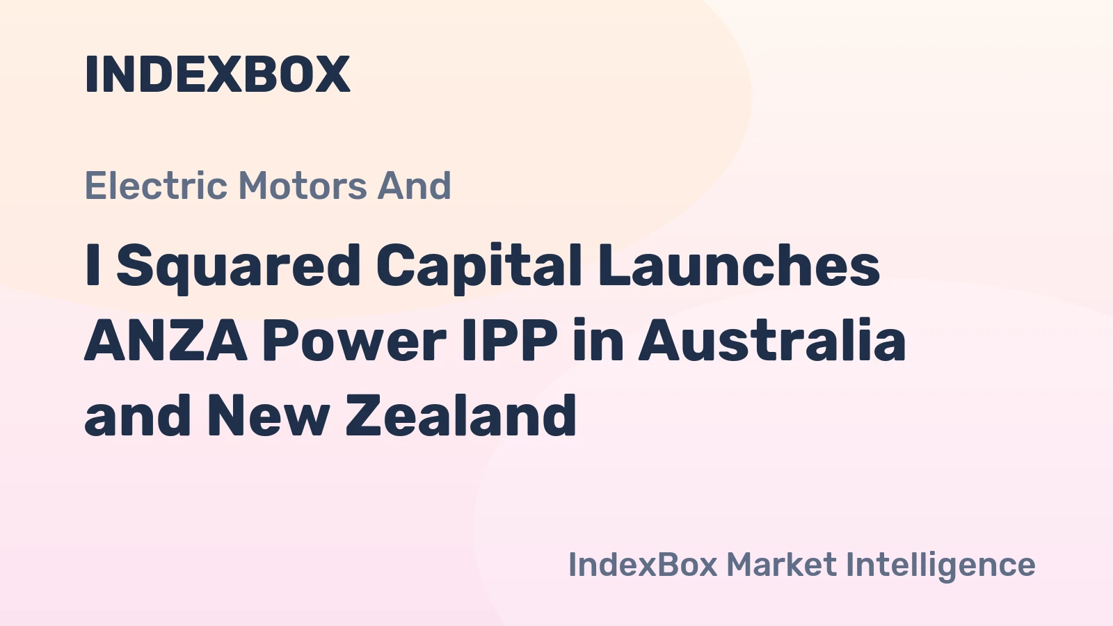 I Squared Capital Launches ANZA Power IPP in Australia and New Zealand