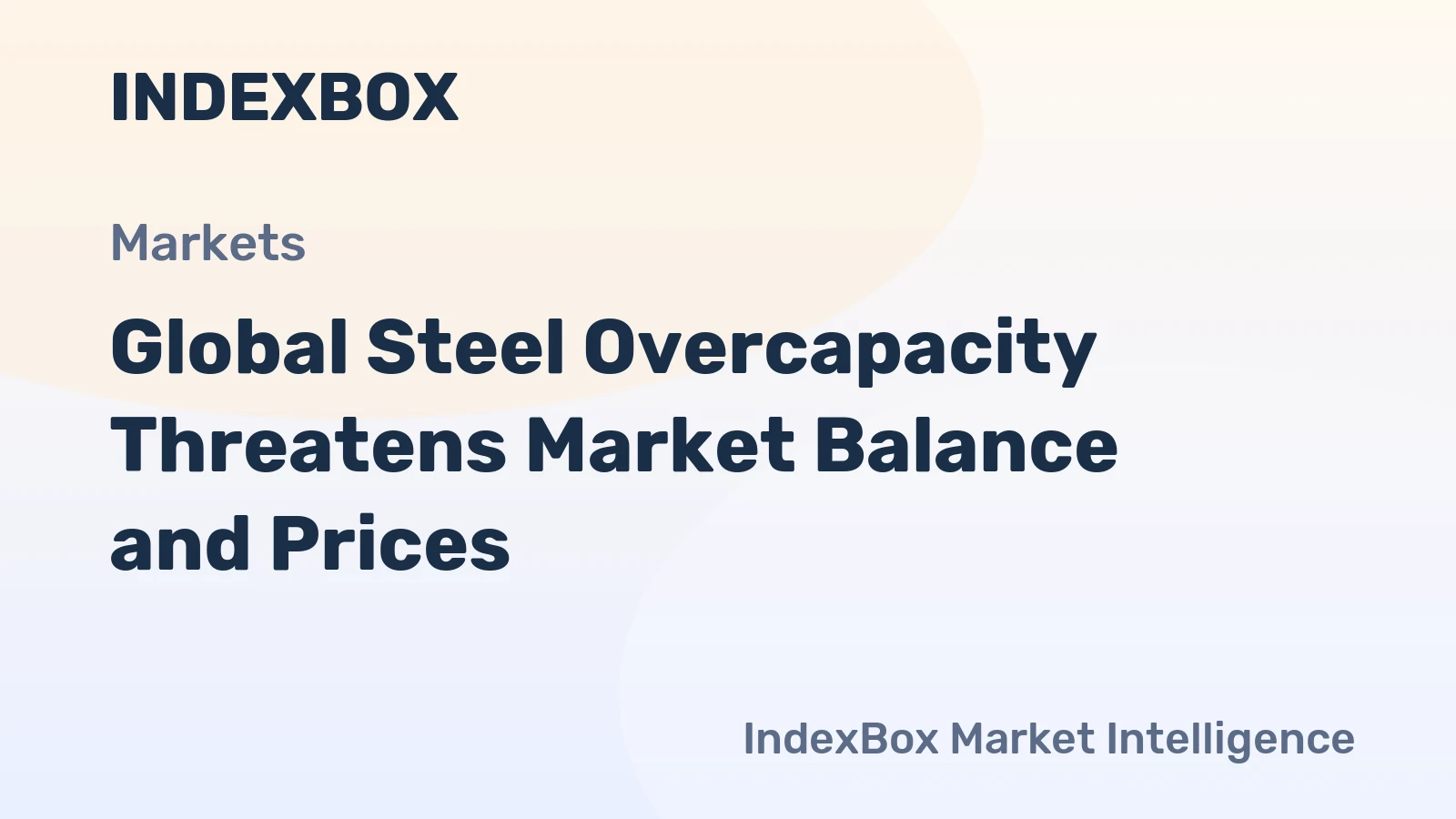 Global Steel Overcapacity Threatens Market Balance and Prices