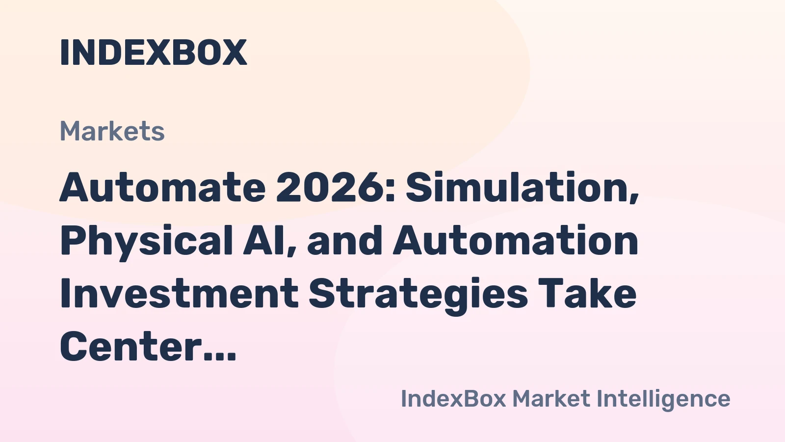 Automate 2026: Simulation, Physical AI, and Automation Investment Strategies Take Center Stage