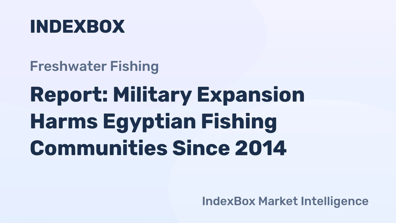 Report: Military Expansion Harms Egyptian Fishing Communities Since 2014