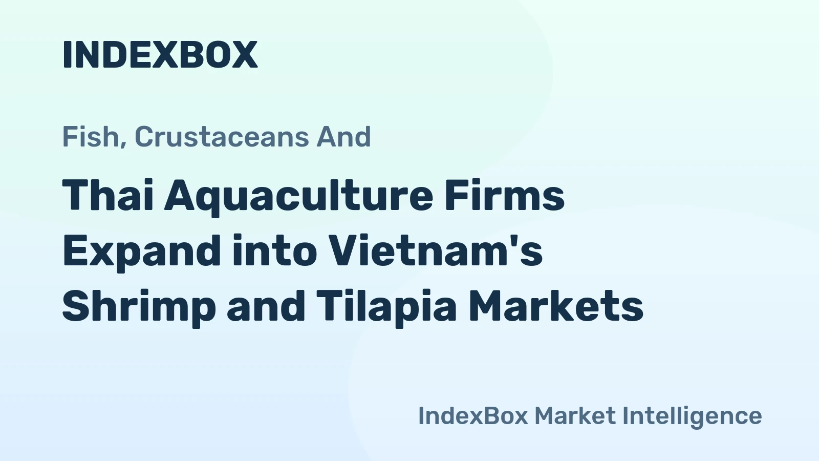 Thai Aquaculture Firms Expand into Vietnam's Shrimp and Tilapia Markets